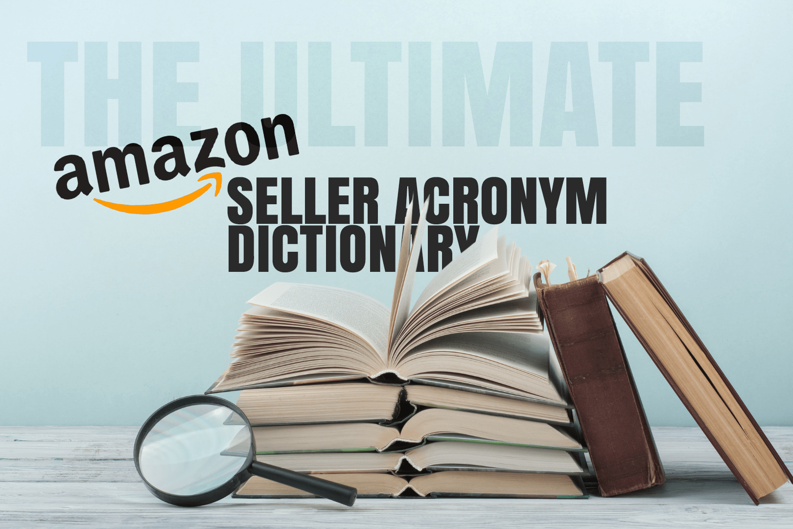 The Ultimate Amazon Seller’s Acronym Dictionary - Updated 2023